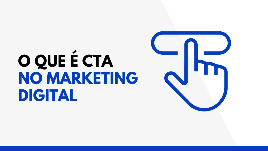 O que é CTA no Marketing Digital - Agência São Paulo